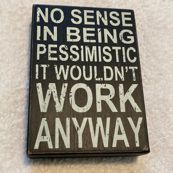 Accents | Humorous No Sense In Being Pessimistic 5x7 Standing Box Sign ...